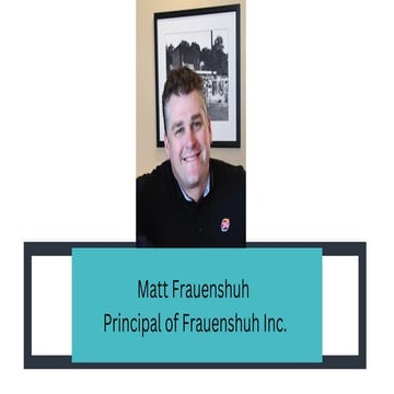 Matt Frauenshuh - Principal of Frauenshuh Inc. | PDF