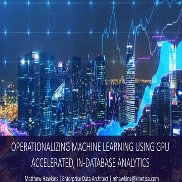 Operationalizing Machine Learning Using GPU Accelerated, In-Database Analytics | PDF