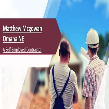 Matthew Mcgowan Omaha NE | A Self Employed Contractor | PPT