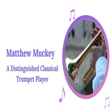 Matthew Muckey - A Distinguished Classical Trumpet Player | PPT