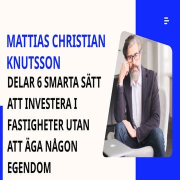 Mattias Christian Knutsson delar 6 smarta sätt att investera i ...