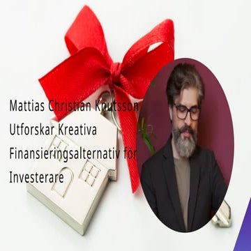 Mattias Christian Knutsson Utforskar Kreativa Finansieringsalternativ ...