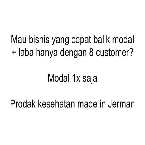 Mau bisnis yang cepat balik modal hanya dengan 8 customer | PPT