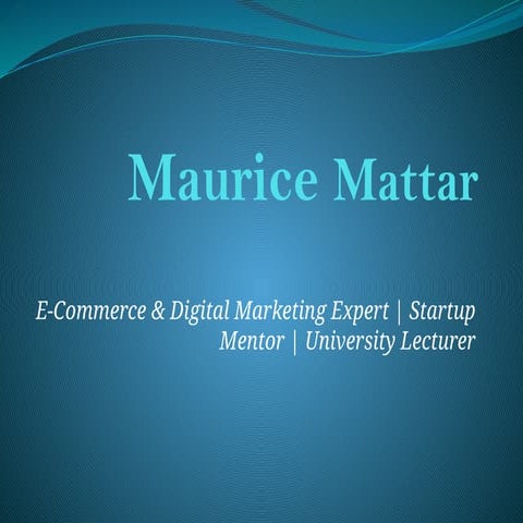 Maurice Mattar: E-Commerce Growth Expert | PPTX