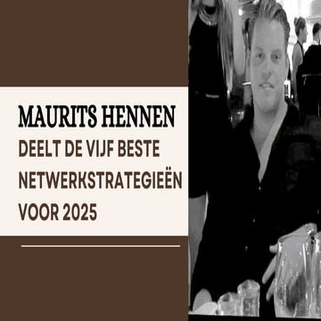 Maurits Hennen Deelt De Vijf Beste Netwerkstrategieën Voor 2025 | PPT