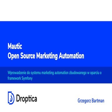 Mautic - Open Source Marketing Automation [PL] | PPT | Free Download