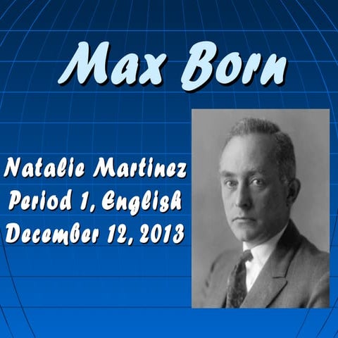 Max Born By Natalie Martinez | PPT