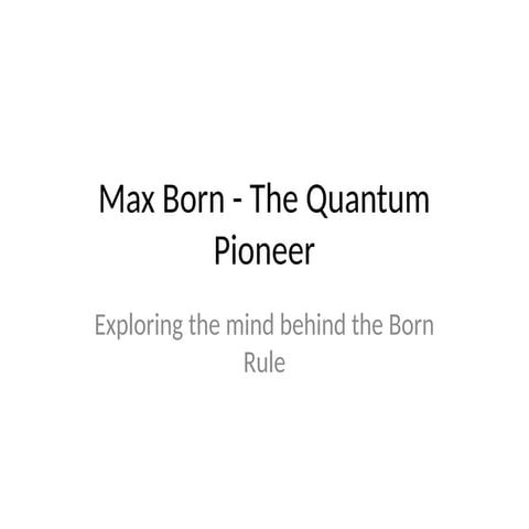 Max_Born_Quantum_Pioneer_Presentation.pptx