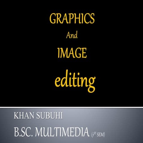 GRAPHICS AND IMAGE EDITING | PPTX | Graphics Software | Computer Software and Applications