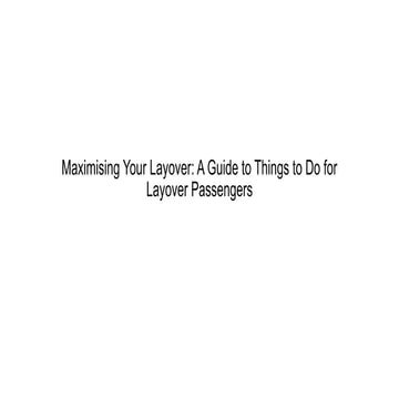 Maximising Your Layover A Guide to Things to Do for Layover Passengers ...