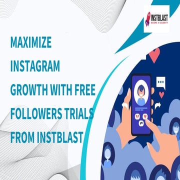 Maximize Instagram Growth with Free Followers Trials from InstBlast. | PPT