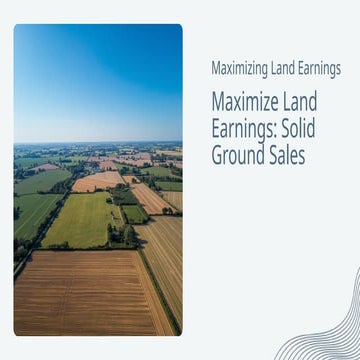 Maximize Land Earnings: Solid Ground Sales Tips for Landowners | PPTX