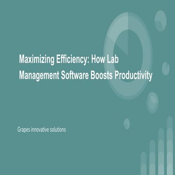 Maximizing Efficiency How Lab Management Software Boosts Productivity.pptx