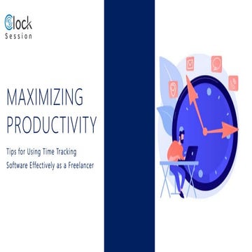 Maximizing Productivity: Tips for using Time Tracking Software Effectively as a Freelancer.pptx