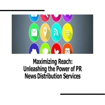 Maximizing Reach Unleashing the Power of PR News Distribution Services.pptx