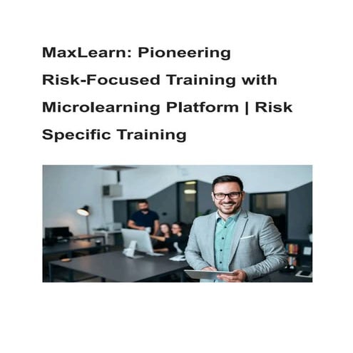 MaxLearn_ Pioneering Risk-Focused Training with Microlearning Platform _ Risk Specific Training.pdf