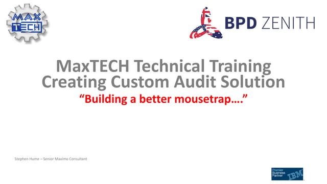 Maxtech Technical Training Maximo Custom Audit Solution Ppt