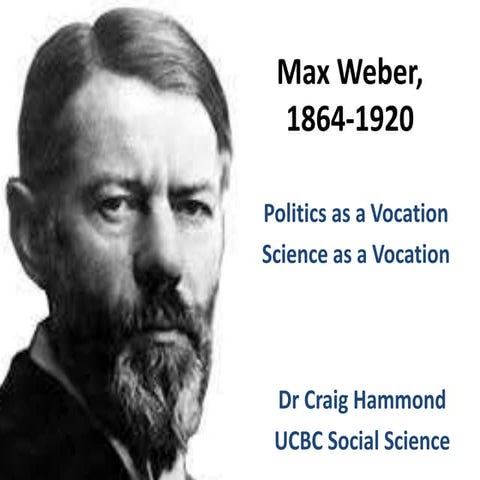 Max Weber: Politics & Science as 'Vocations' | PPTX