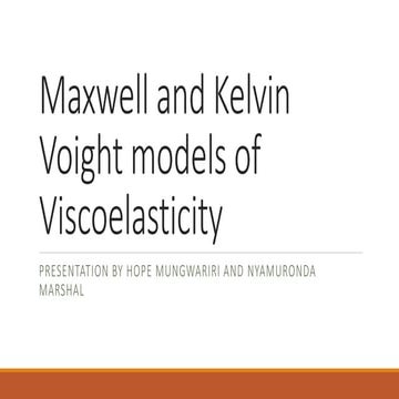 Maxwell and kelvin voight models of viscoelasticity presentation | PPTX