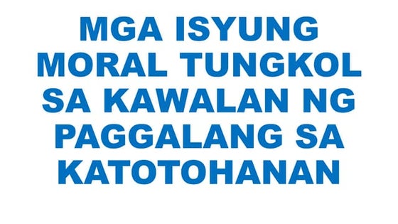 Modyul 15 Mga isyung moral tungkol sa kawalan ng paggalang sa katotohanan | PPT