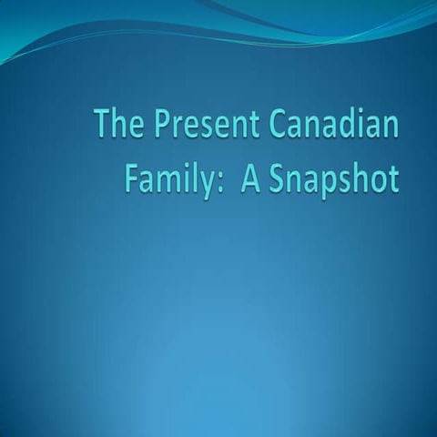 May 06 the present canadian family | PPTX