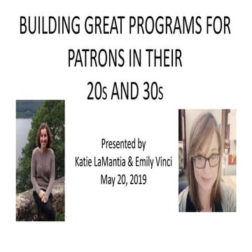 Building Great Programs for Patrons in their 20s and 30s (May 2019) | PPT