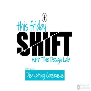 This Friday Shift:Disrupting Consensus | PPT