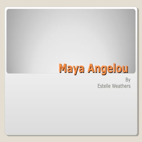 Maya Angelou By Estelle Weathers | PPT