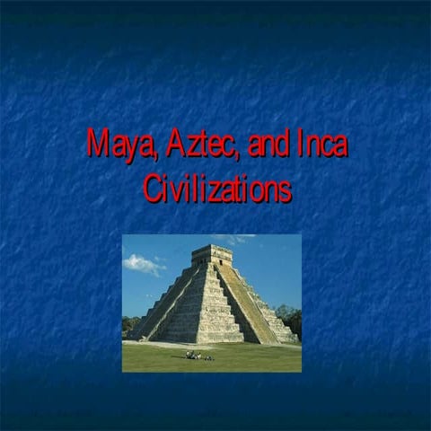 Maya, Aztec, and Inca Civilizations | PPT