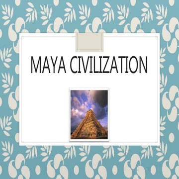 Maya civilization | PPTX | Geography | Science