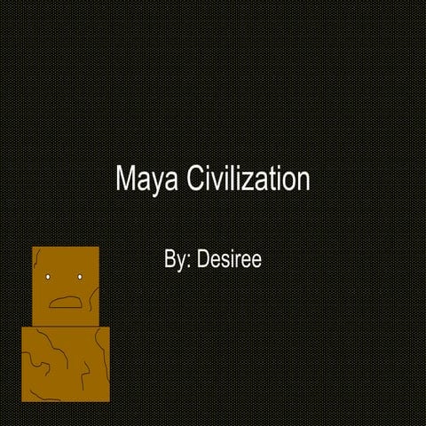 Maya Civilization By Desiree | PPT