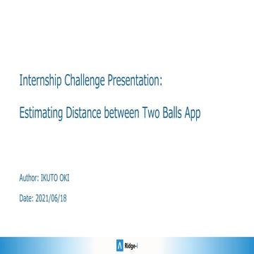 May internship challenge: Estimating Distance between Two Balls App | PPTX