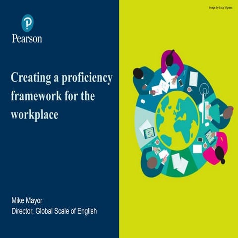 Mike Mayor: Creating a Proficiency Framework for the Workplace | PPT