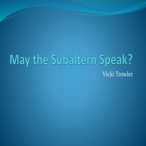May The Subaltern Speak | PPT