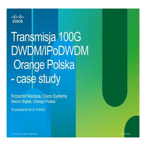 PLNOG 9: Krzysztof Mazepa - Transmisja 100G DWDM/IPoDWDM Orange Polska - case study | PPT