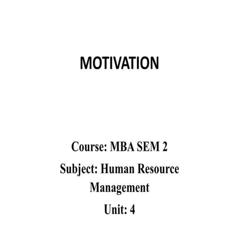 Mba ii hrm u-4.1 motivation | PPTX