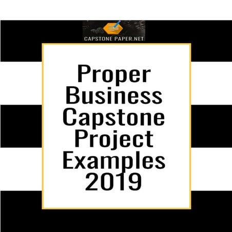 Proper Business Capstone Project Examples 2019 | PDF