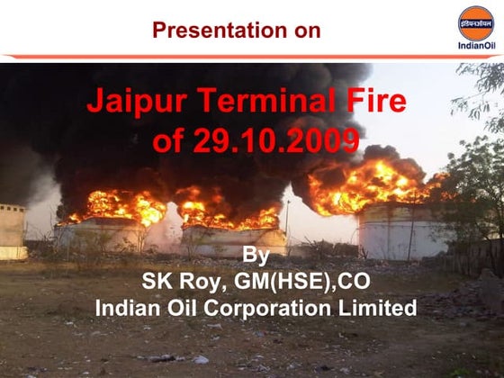 Case study: Fire in IOC terminal Jaipur & IOC terminal Hazira | PPT