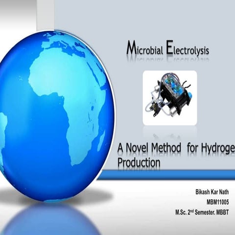 Microbial Electrolysis- A novel method for hydrogen production | PPTX