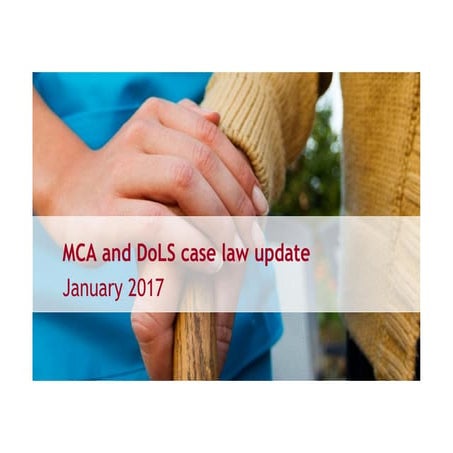 MCA and DoLS case law update webinar, January 2017 | PPT