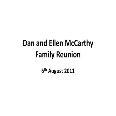 Dan and Ellen McCarthy family reunion 6th august 2011 slideshare version | PPTX