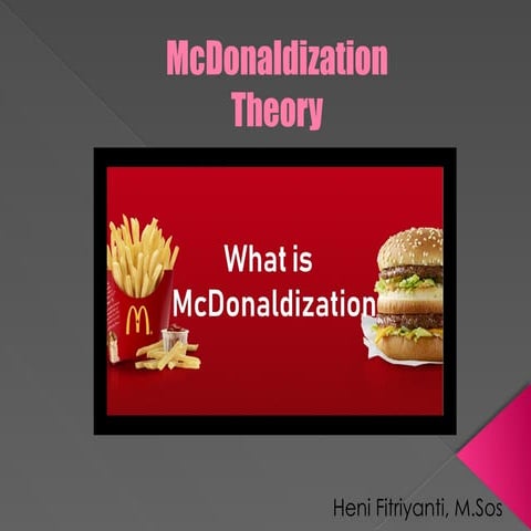 McDonaldization Theory sosiologi komunikasi.pptx