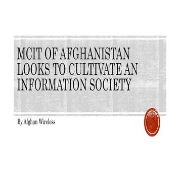 MCIT of Afghanistan Looks to Cultivate an Information Society | PPTX