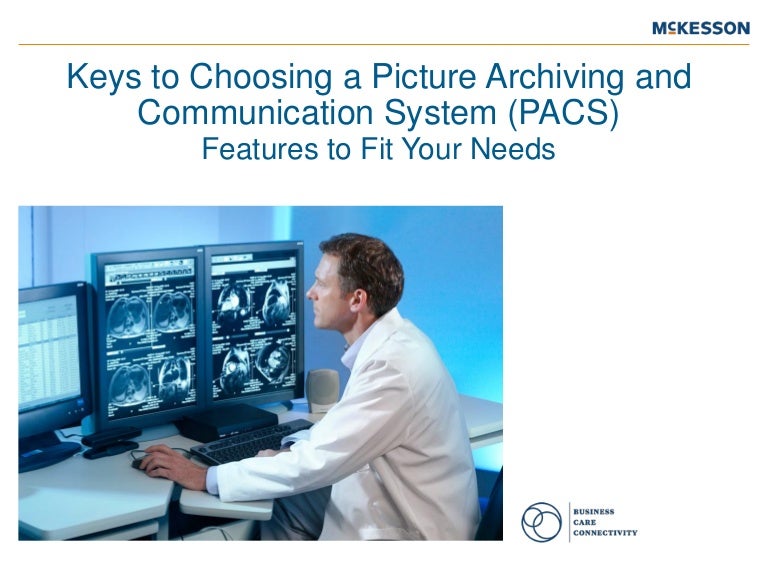 Keys to Choosing a Picture Archiving and Communication System (PACS)