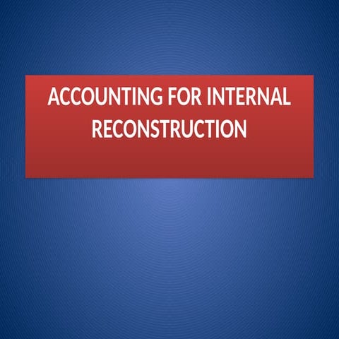 Internal Reconstruction (Introduction ). | PPT