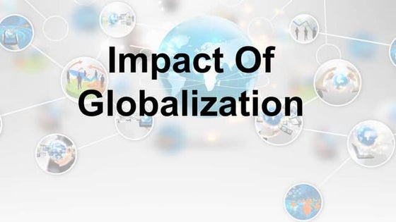 The effects of globalization | PPTX