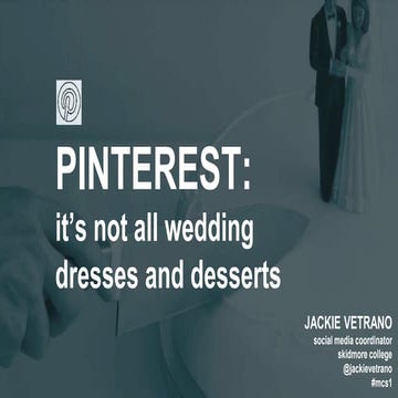 Nailing Pinterest: It's Not All Wedding Dresses and Desserts | PPTX