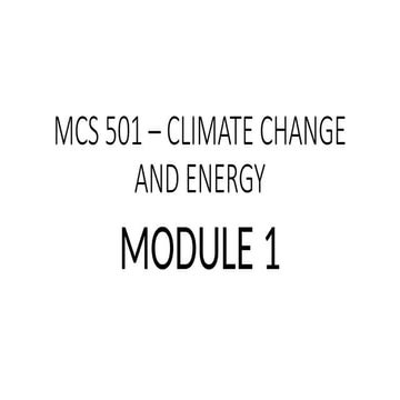MCS 501 – CLIMATE CHANGE AND ENERGY_Module 1.pptx