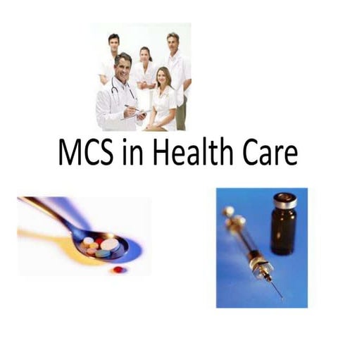 Mcs in healthcare | PPTX