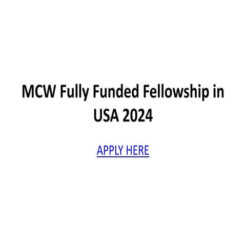 MCW Fully Funded Fellowship in USA 2024.pptx